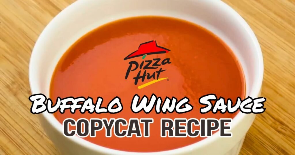 Pizza Hut Buffalo Wing Sauce Recipe - fitfeaster.com